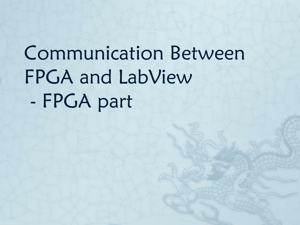 Ppt Communication Between Fpga And Labview Fpga Part Powerpoint Presentation Id5411794