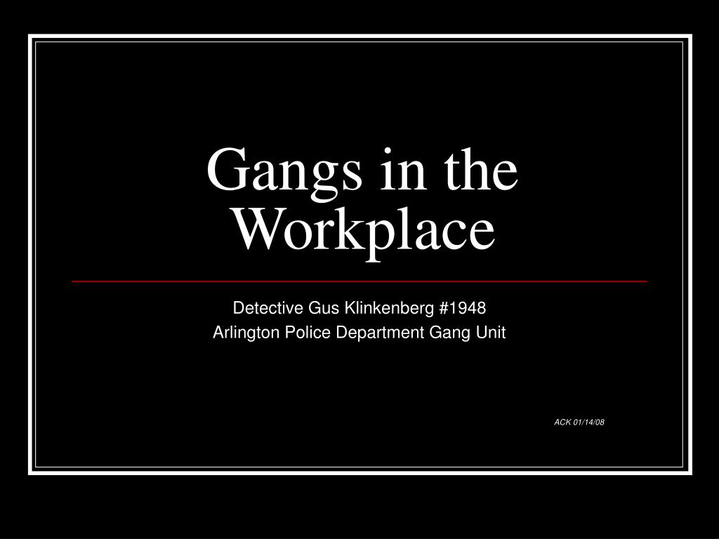 PPT - Gangs in the Workplace PowerPoint Presentation, free download ...