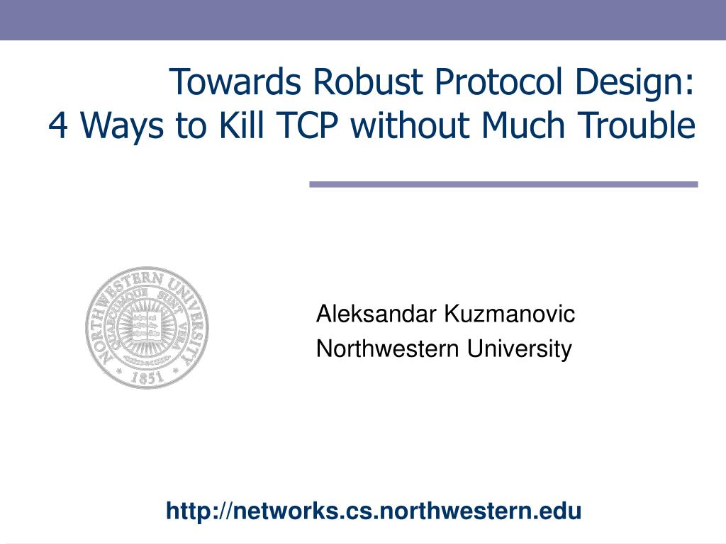 PPT - Towards Robust Protocol Design: 4 Ways to Kill TCP without Much ...