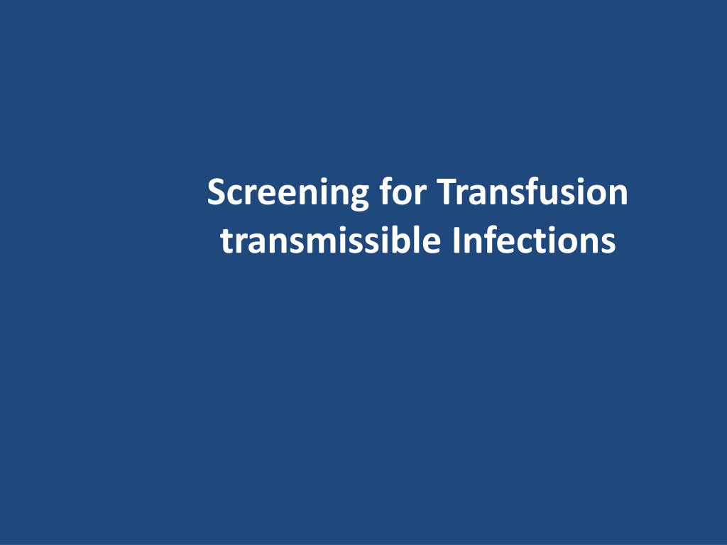 PPT - Screening for Transfusion transmissible Infections PowerPoint ...