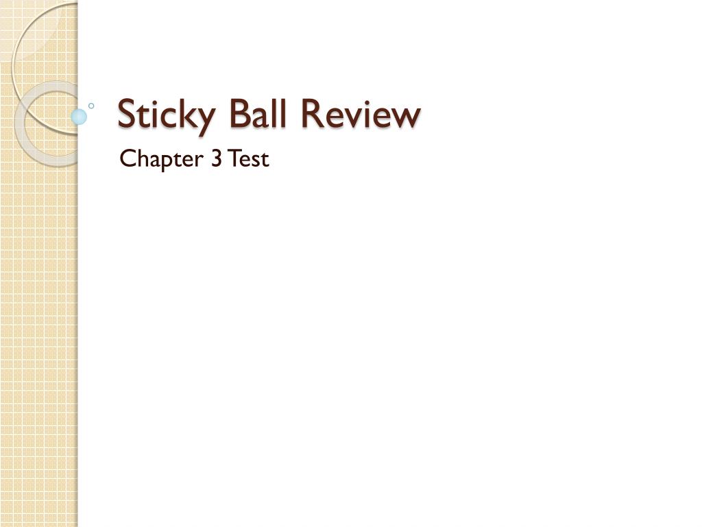 PPT - Sticky Ball Review PowerPoint Presentation, free download - ID ...
