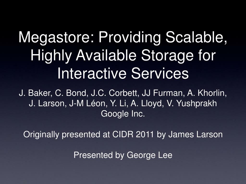 PPT - Megastore: Providing Scalable, Highly Available Storage for ...