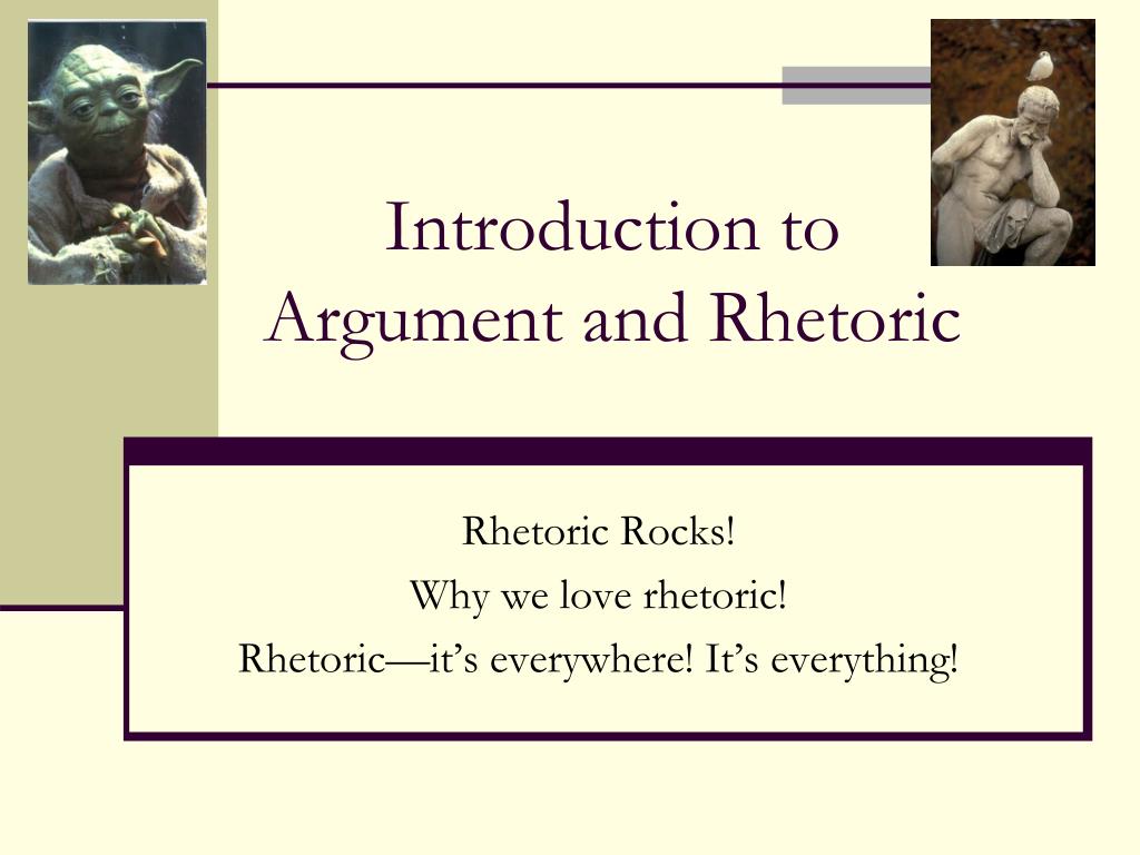 PPT - Introduction to Argument and Rhetoric PowerPoint Presentation ...