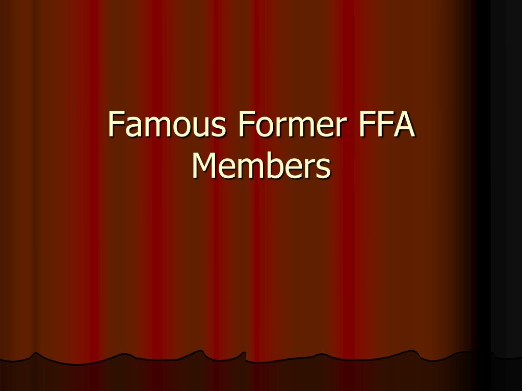 PPT - Famous Former FFA Members PowerPoint Presentation, free download ...
