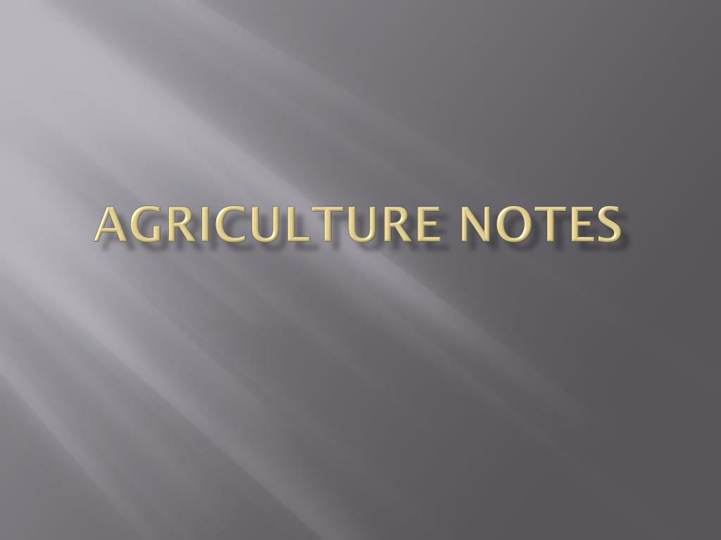 PPT - Agriculture notes PowerPoint Presentation, free download - ID:5414419