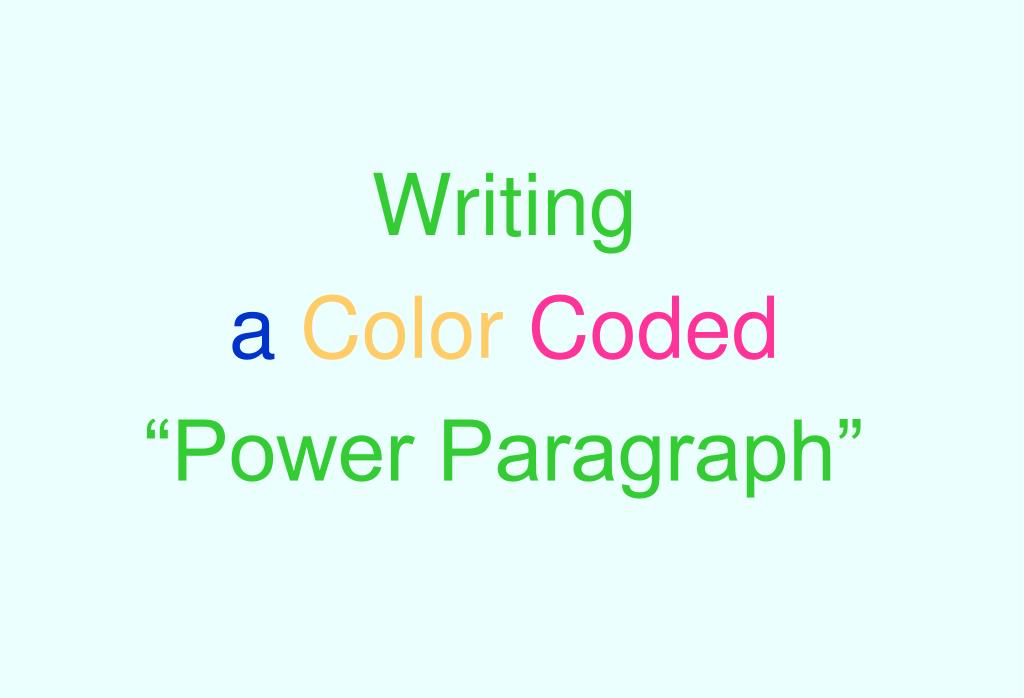 PPT - Writing a Color Coded “Power Paragraph” PowerPoint Presentation ...
