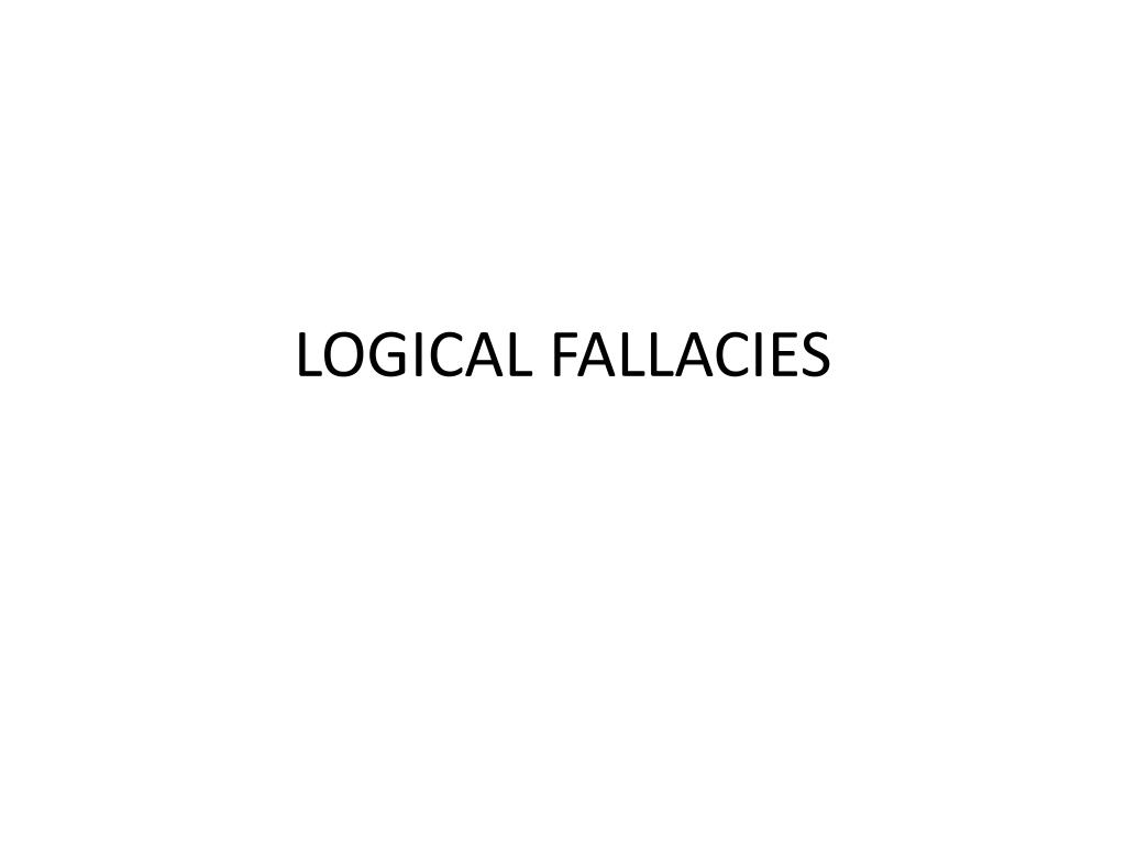 PPT - LOGICAL FALLACIES PowerPoint Presentation, free download - ID:5415948