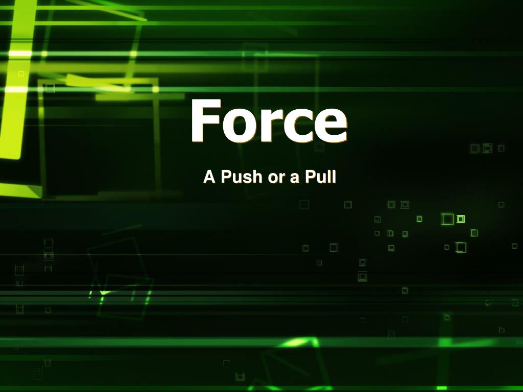 PPT - Force PowerPoint Presentation, free download - ID:5416118