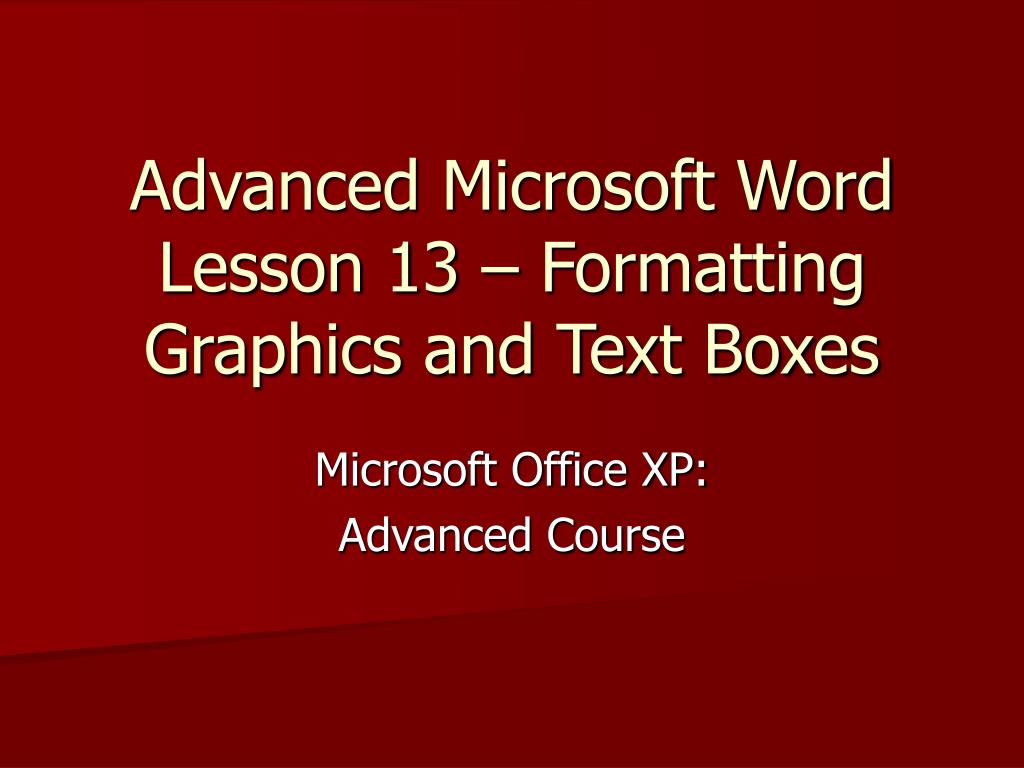 PPT - Advanced Microsoft Word Lesson 13 – Formatting Graphics and Text ...