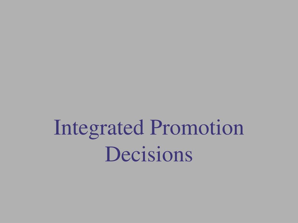 PPT - Integrated Promotion Decisions PowerPoint Presentation, free ...