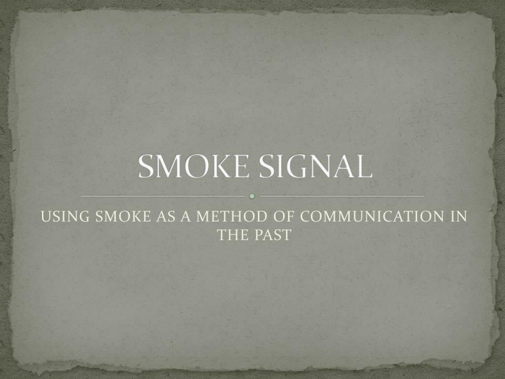 PPT - SMOKE SIGNAL PowerPoint Presentation, free download - ID:5416509