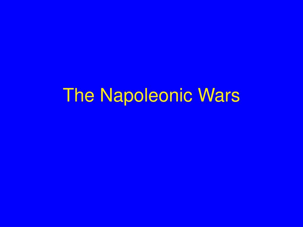 PPT - The Napoleonic Wars PowerPoint Presentation, free download - ID ...
