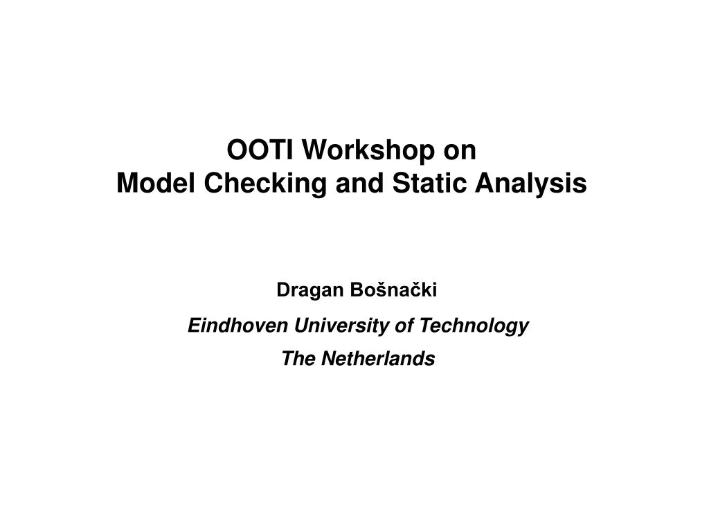 PPT - OOTI Workshop on Model Checking and Static Analysis PowerPoint ...