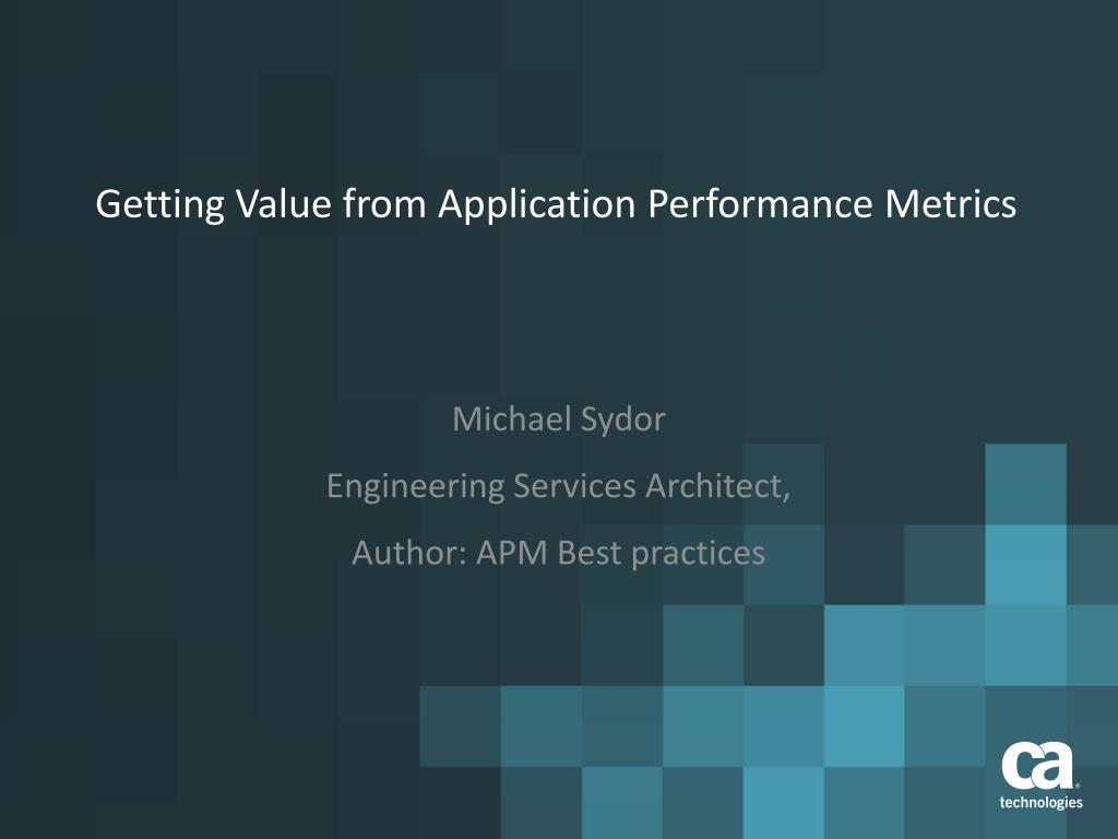 PPT - Getting Value from Application Performance Metrics PowerPoint ...