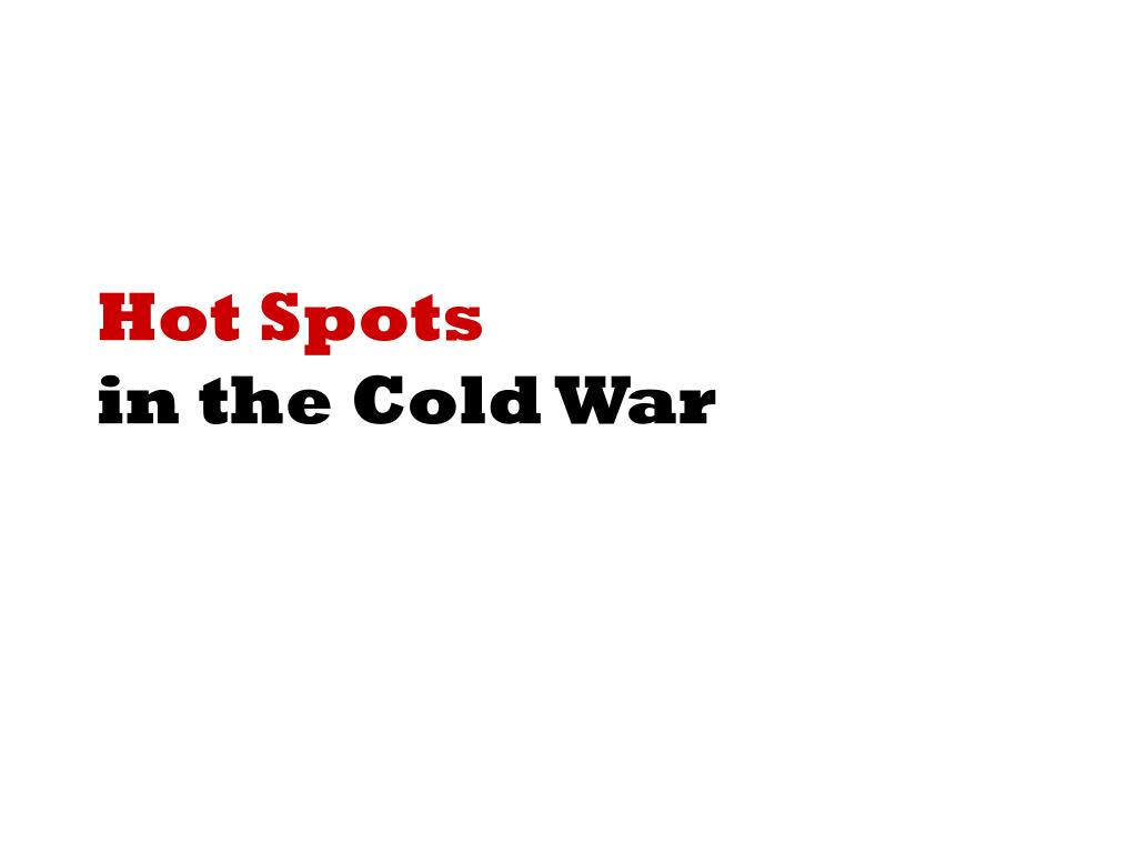PPT - Hot Spots in the Cold War PowerPoint Presentation, free download ...