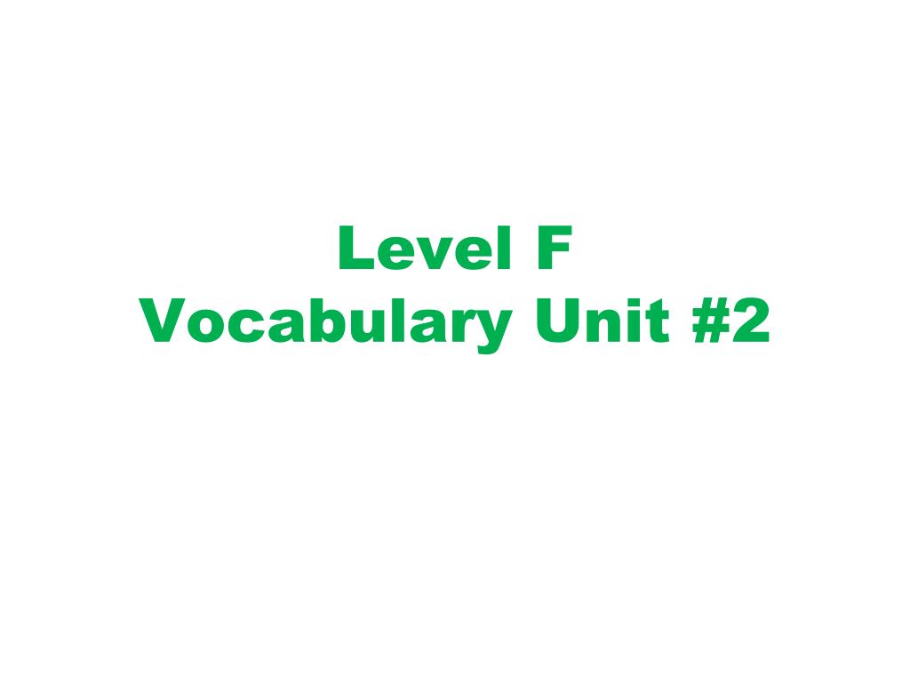 PPT - Level F Vocabulary Unit #2 PowerPoint Presentation, free download ...