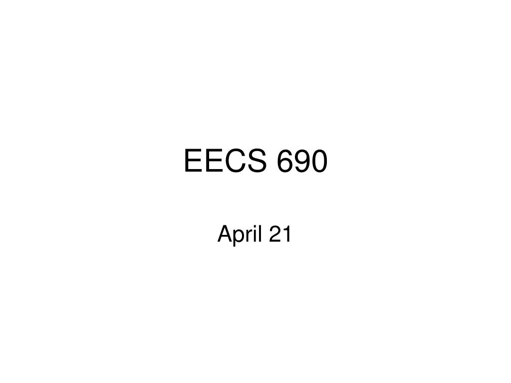 PPT - EECS 690 PowerPoint Presentation, free download - ID:5423782