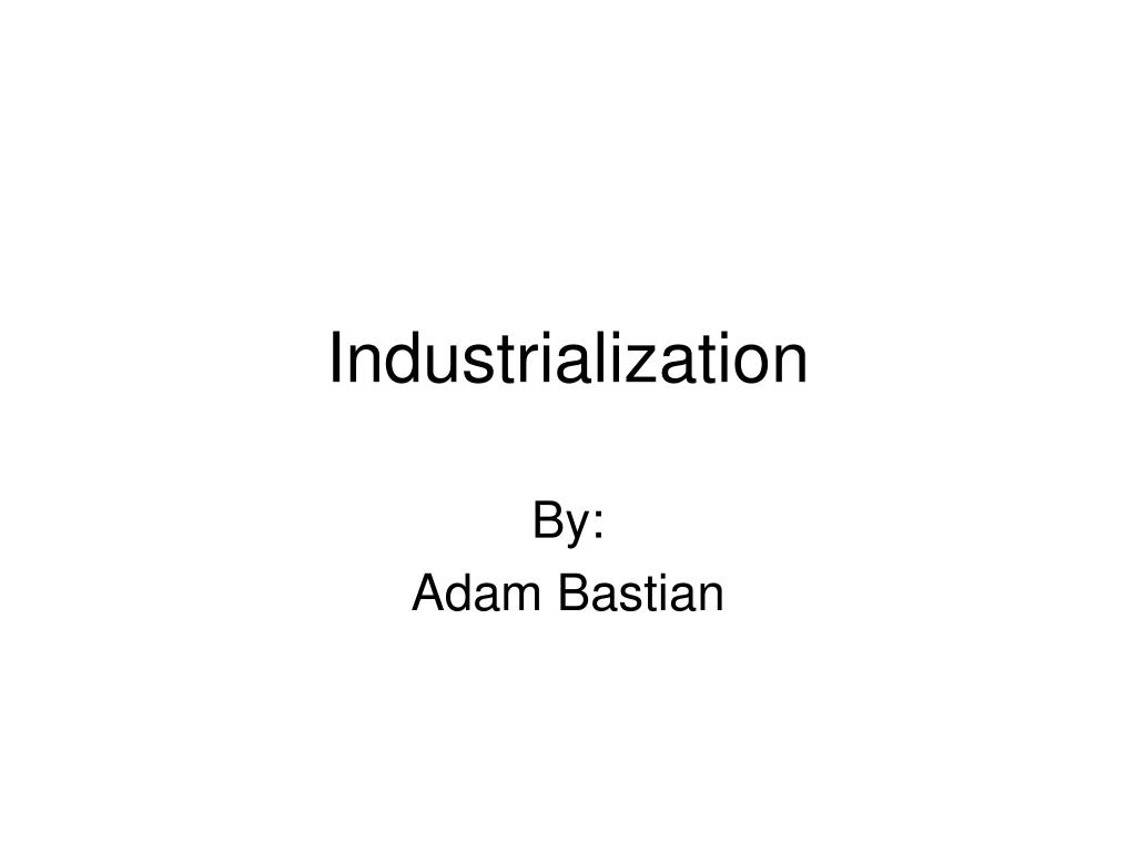 PPT - Industrialization PowerPoint Presentation, free download - ID:5424881