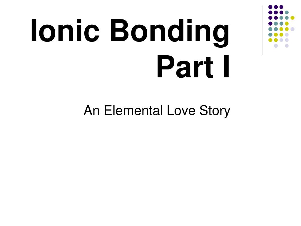 PPT - Ionic Bonding Part I PowerPoint Presentation, free download - ID ...