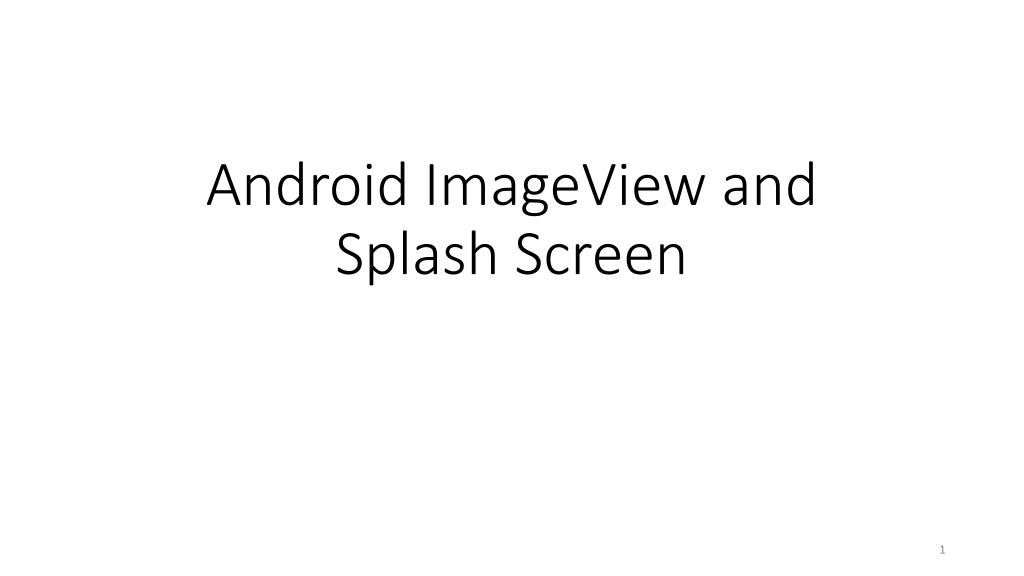 PPT - Android ImageView and Splash Screen PowerPoint Presentation, free ...