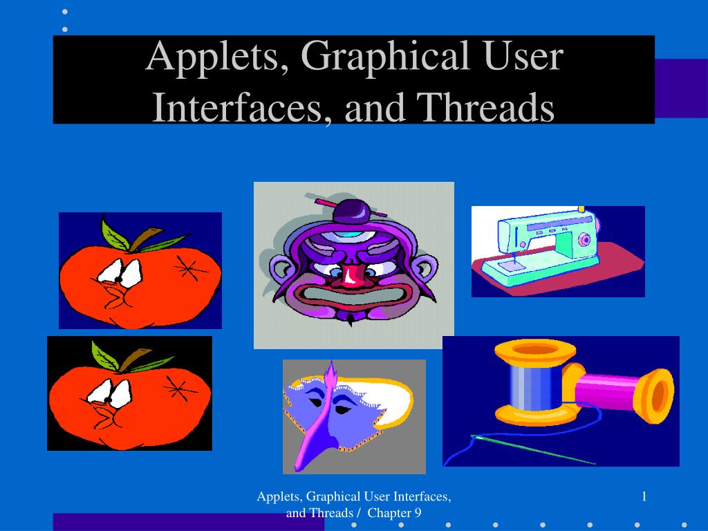 PPT - Applets, Graphical User Interfaces, and Threads PowerPoint ...