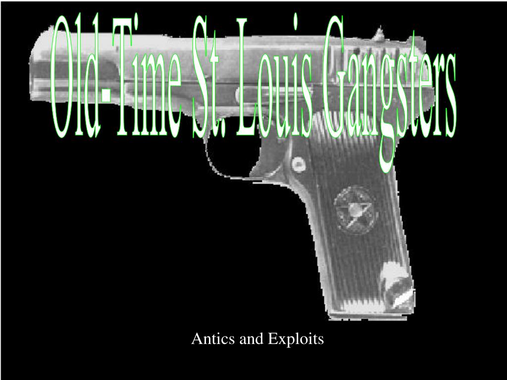 PPT - Old-Time St. Louis Gangsters PowerPoint Presentation, free ...