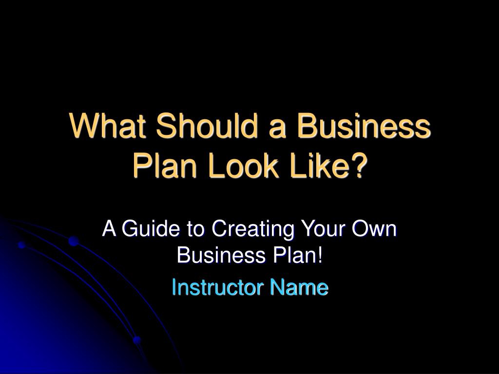 PPT - What Should a Business Plan Look Like? PowerPoint Presentation ...