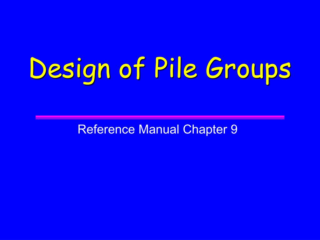 PPT - Design of Pile Groups PowerPoint Presentation, free download - ID ...