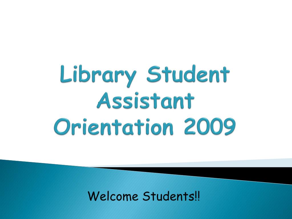 PPT - Library Student Assistant Orientation 2009 PowerPoint ...