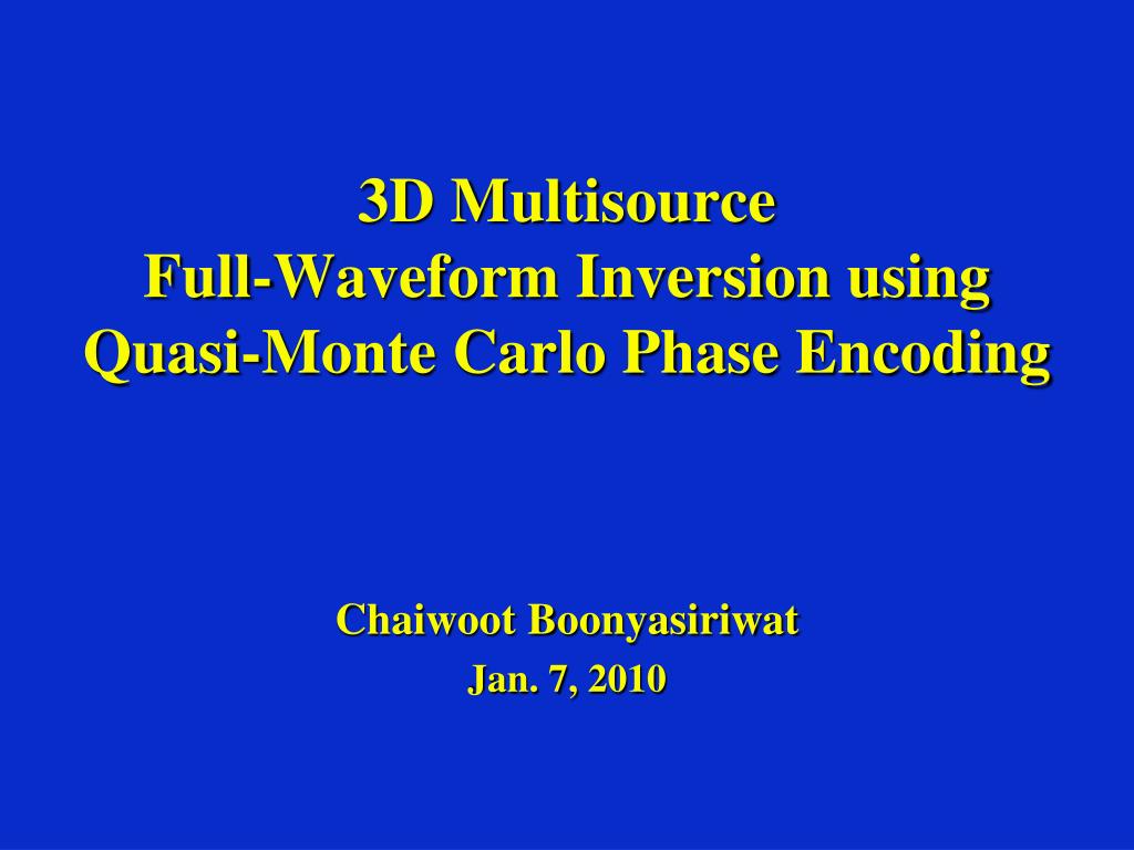 PPT - 3D Multisource Full-Waveform Inversion using Quasi-Monte Carlo Phase Encoding PowerPoint ...