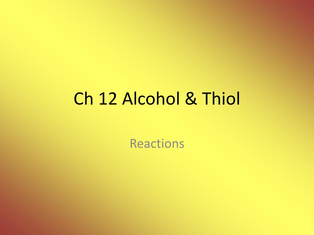 PPT - Ch 12 Alcohol & Thiol PowerPoint Presentation, free download - ID ...