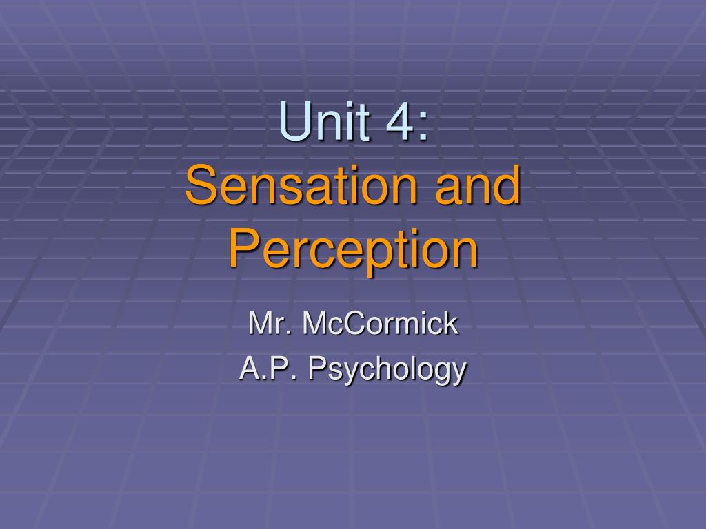 PPT - Unit 4: Sensation and Perception PowerPoint Presentation, free ...