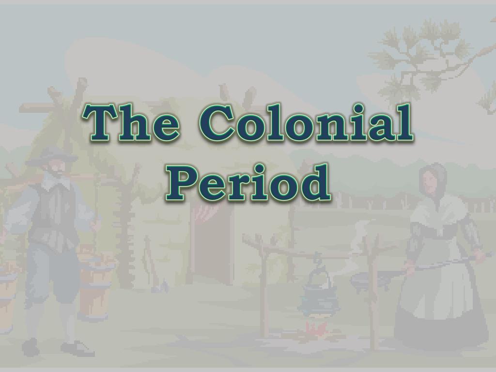 PPT - The Colonial Period PowerPoint Presentation, free download - ID ...