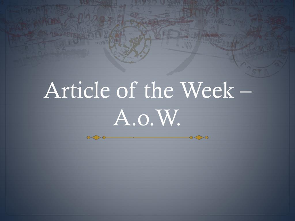 PPT - Article of the Week – A.o.W. PowerPoint Presentation, free ...