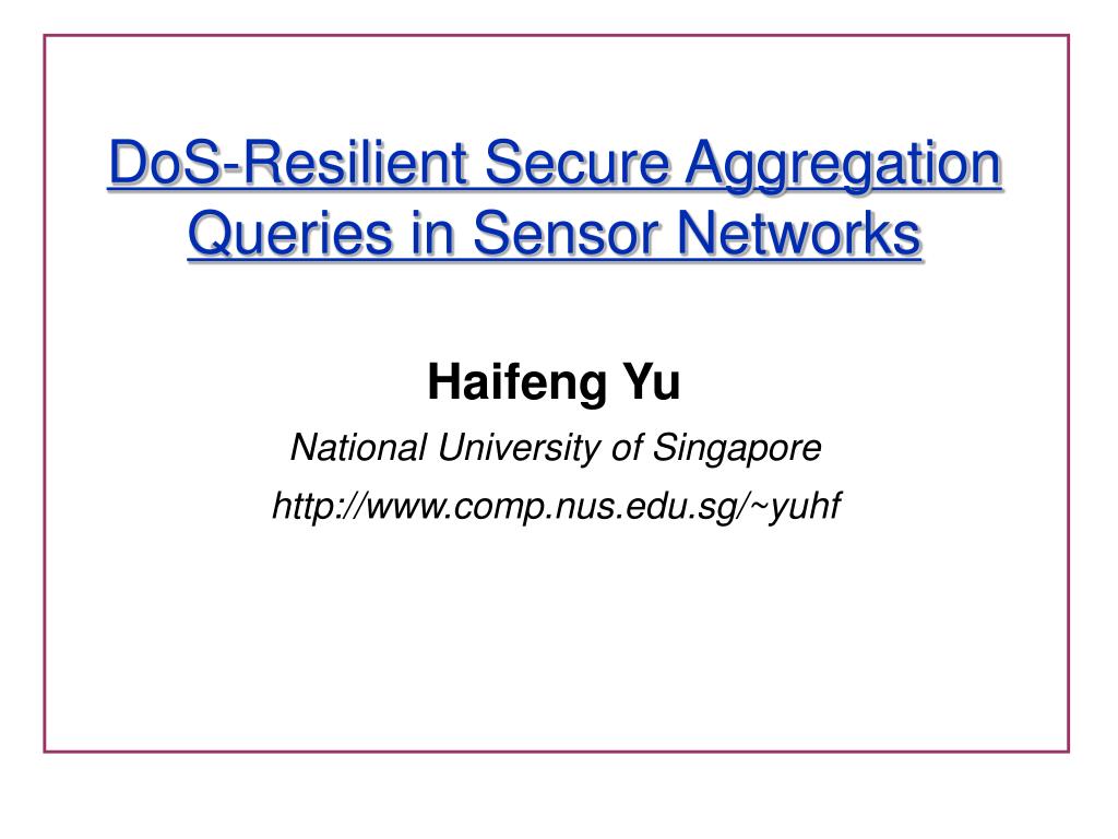 PPT - DoS-Resilient Secure Aggregation Queries in Sensor Networks PowerPoint Presentation - ID ...