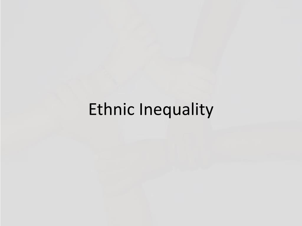 PPT - Ethnic Inequality PowerPoint Presentation, free download - ID:5434523