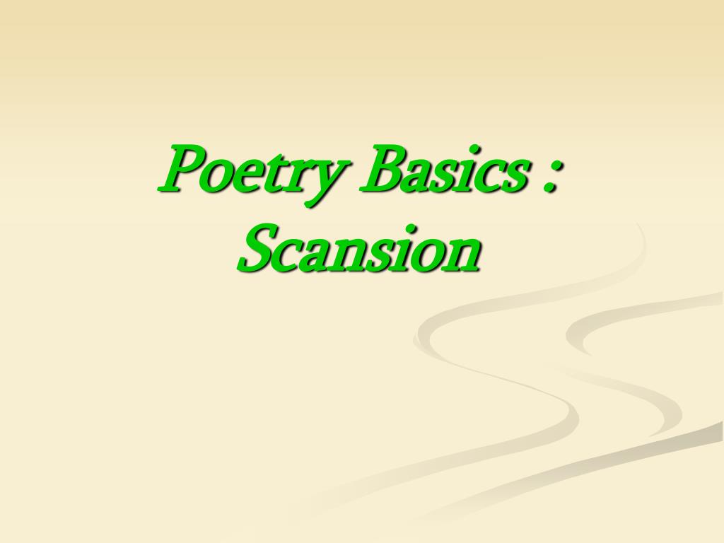PPT - Poetry Basics : Scansion PowerPoint Presentation, free download ...