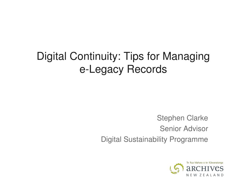 PPT - Digital Continuity: Tips for Managing e-Legacy Records PowerPoint ...