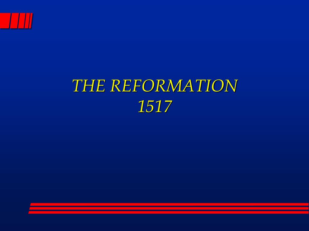 PPT - THE REFORMATION 1517 PowerPoint Presentation, free download - ID ...