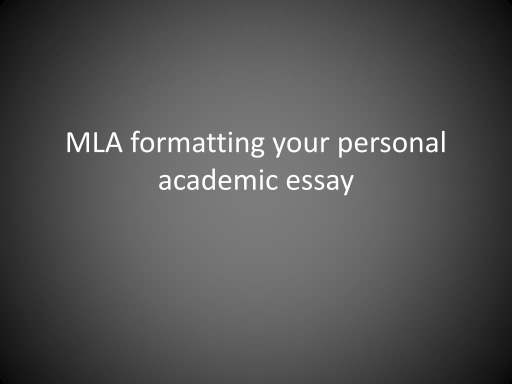 PPT - Essential Guide to MLA Formatting for Personal Academic Essays ...