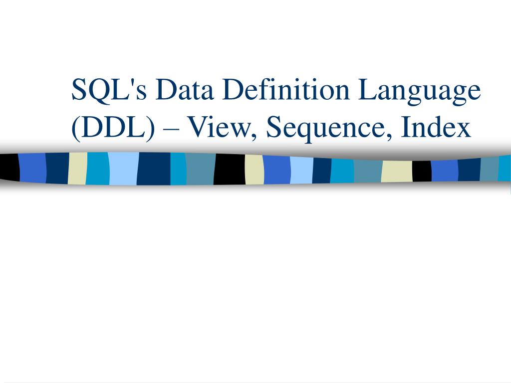 Ppt Sqls Data Definition Language Ddl View Sequence Index Powerpoint Presentation Id