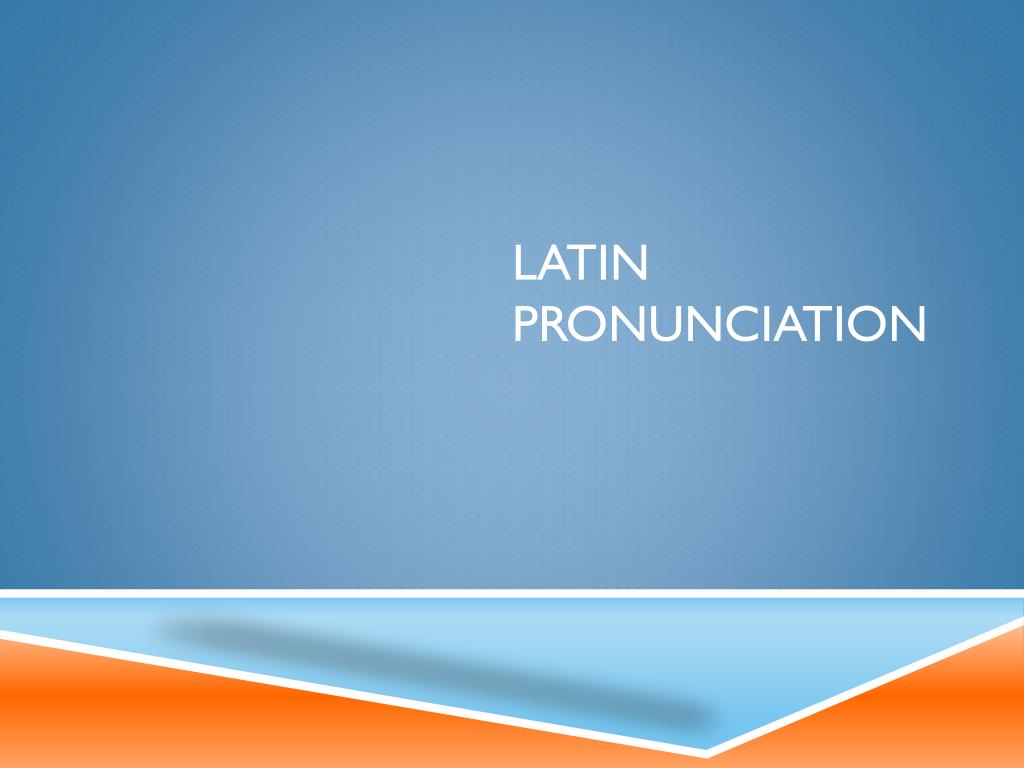 PPT - Latin Pronunciation PowerPoint Presentation, free download - ID ...
