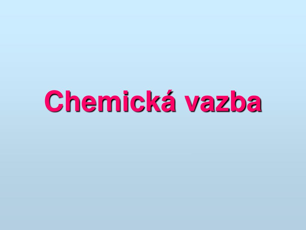 PPT - Chemická vazba PowerPoint Presentation, free download - ID:5438928