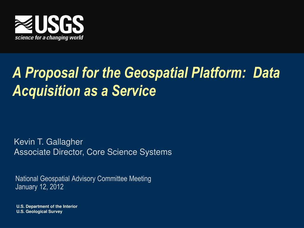 PPT - A Proposal for the Geospatial Platform: Data Acquisition as a ...