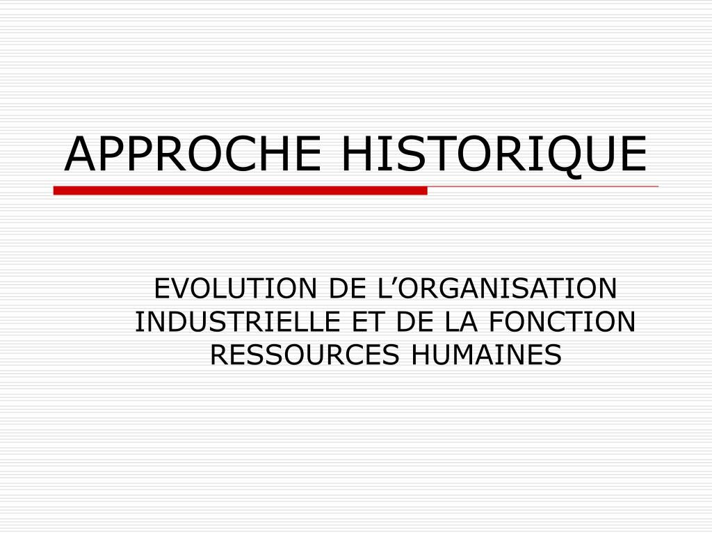 PPT - APPROCHE HISTORIQUE PowerPoint Presentation, free download - ID ...