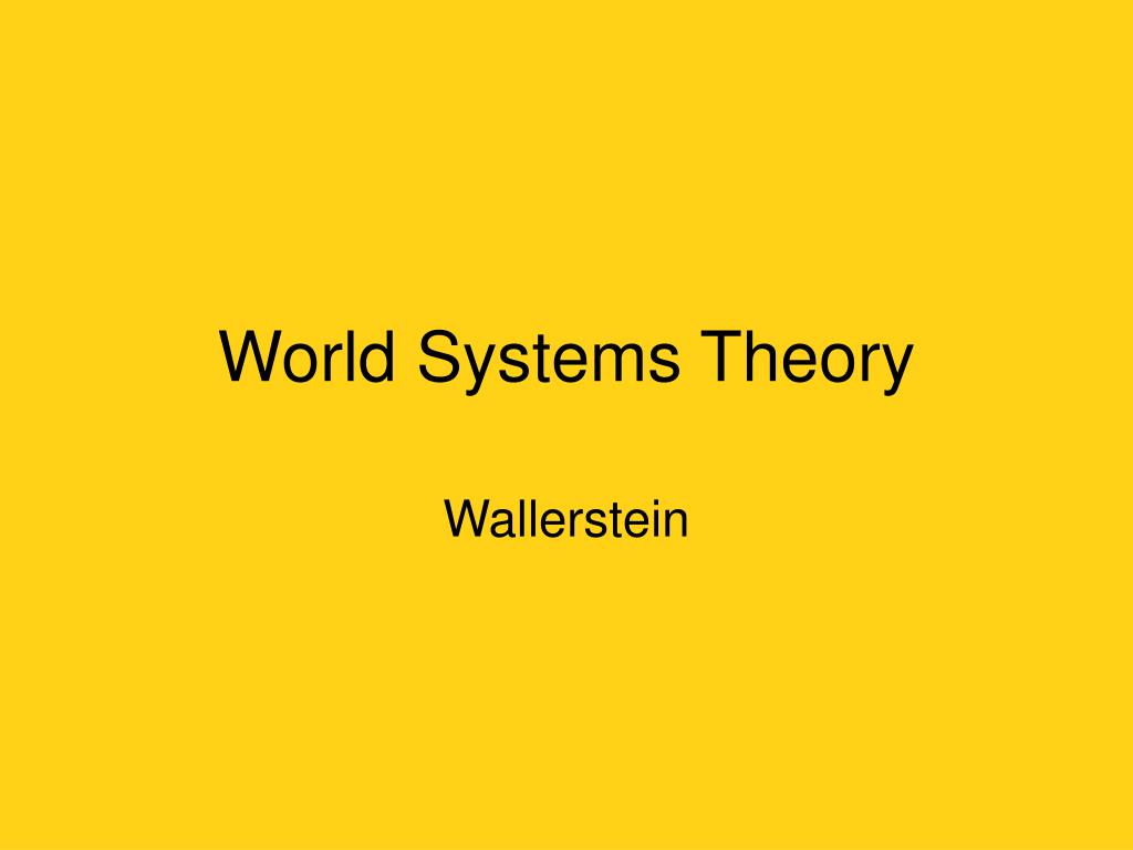 PPT - World Systems Theory PowerPoint Presentation, free download - ID ...