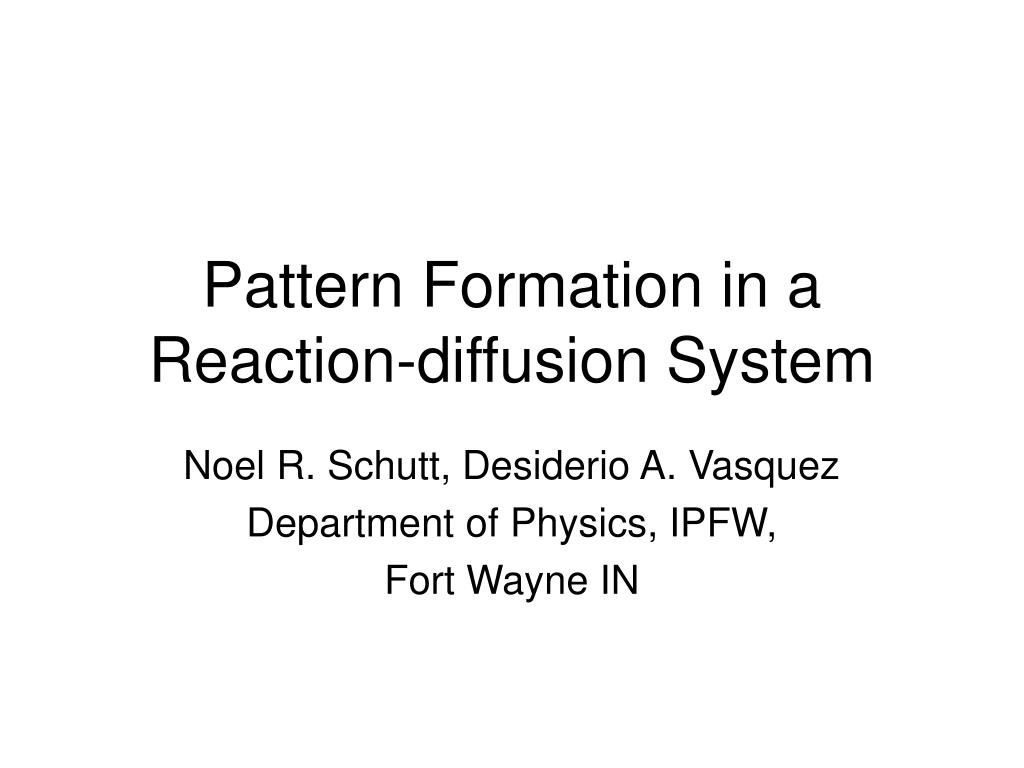 PPT - Pattern Formation in a Reaction-diffusion System PowerPoint Presentation - ID:5441432