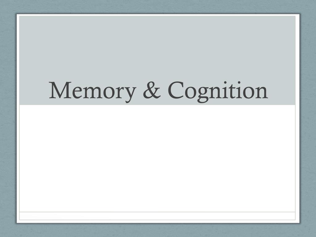 PPT - Memory & Cognition PowerPoint Presentation, free download - ID ...