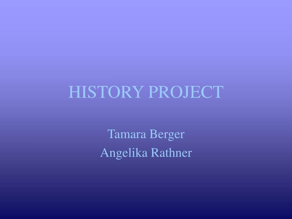 PPT - HISTORY PROJECT PowerPoint Presentation, free download - ID:5441667
