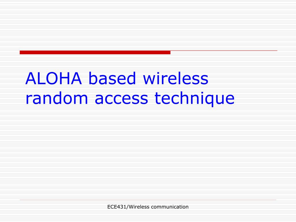 PPT - ALOHA based wireless random access technique PowerPoint ...